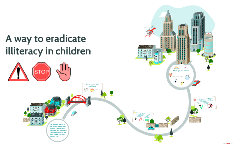 A way to eradicate illiteracy in children by Sally Ghannam on Prezi