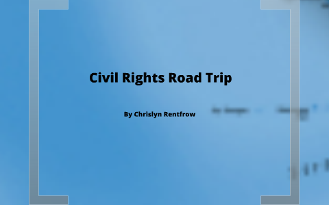 Civil Rights Road Trip by Chrislyn Rentfrow on Prezi