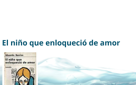 El Niño que enloqueció de amor by Jimena Villa Alvarez on Prezi