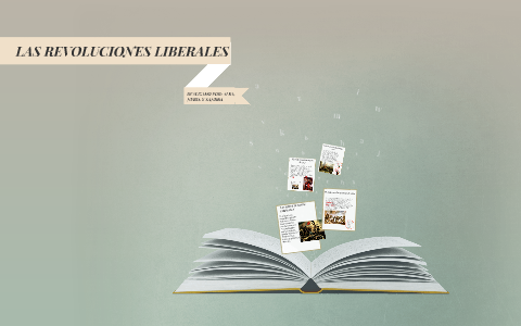 LAS REVOLUCIONES LIBERALES by Nuria Martínez on Prezi