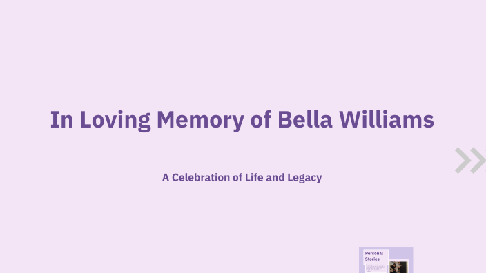 In Loving Memory of Bella Williams by Krizza Miclat on Prezi