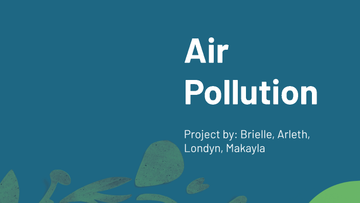Air Pollution by Brielle Boyce on Prezi
