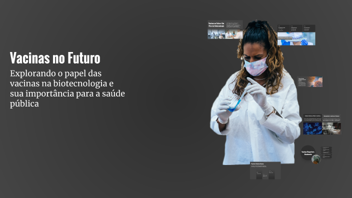 Vacinas no Futuro by Emily Menezes on Prezi