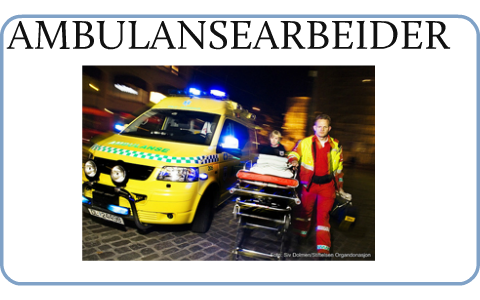 Ambulansearbeider by Henrik Strømland on Prezi