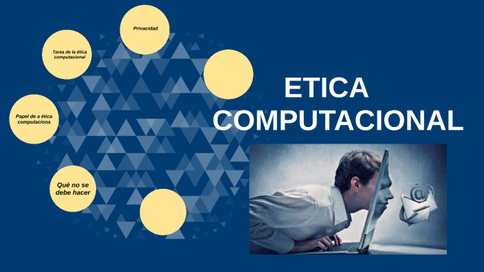 PRESENTACIÓN ETICA COMPUTACIONAL by Dania Ayala on Prezi