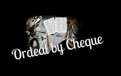 Ordeal by Cheque by ahmed nur on Prezi