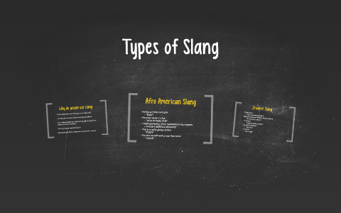 Types of Slang by Reinaldo Perez on Prezi