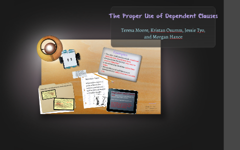The Proper Use of Dependent Clauses by Morgan Hance on Prezi