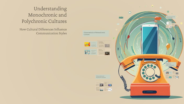 Understanding Monochronic and Polychronic Cultures by Zeke Guthrie on Prezi