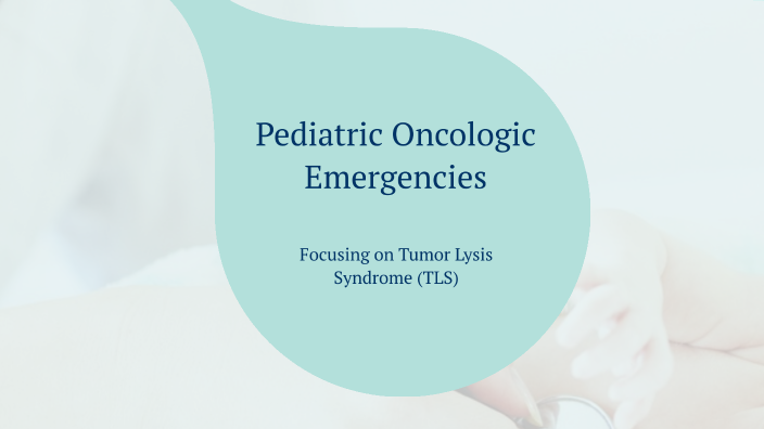 Pediatric Oncologic Emergencies by Vanessa Rutherford on Prezi