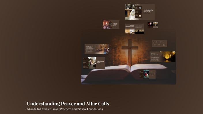 Understanding Prayer and Altar Calls by Elmer Davis on Prezi
