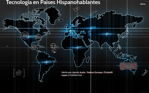 Tecnología en Países Hispanohablantes by Cristina Cruz on Prezi