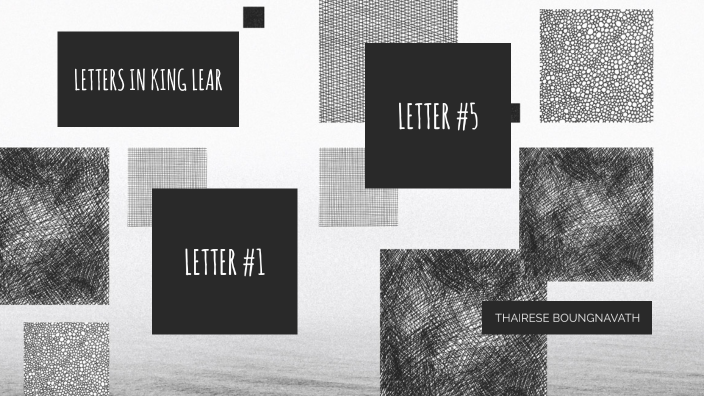 King Lear Letters by Thairese Boungnavath on Prezi