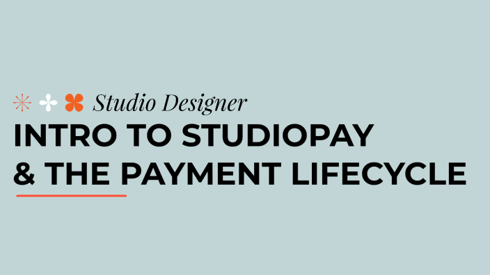 Intro to StudioPay & The Payment Lifecycle by Tanner Colley on Prezi