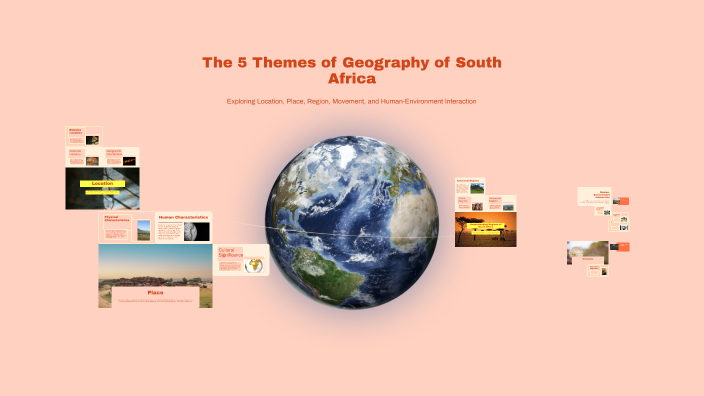 The 5 Themes of Geography of South Africa by Imran Hummedov on Prezi