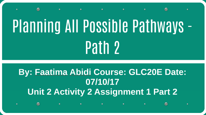 Planning All Possible Pathways - Path 2 by Faatima Abidi on Prezi