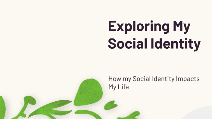 Exploring My Social Identity Map by Millicent Whitford on Prezi