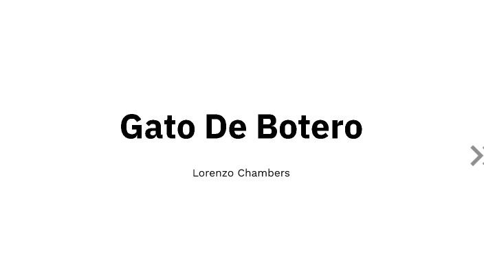 Gato de botero by Lorenzo Chambers on Prezi