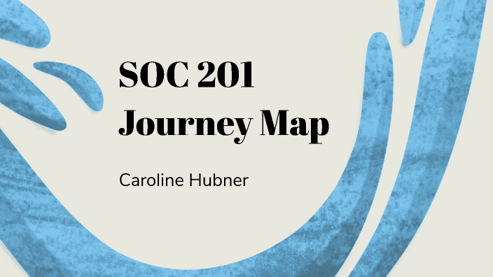 SOC 201 Journey Map by Caroline Hubner on Prezi
