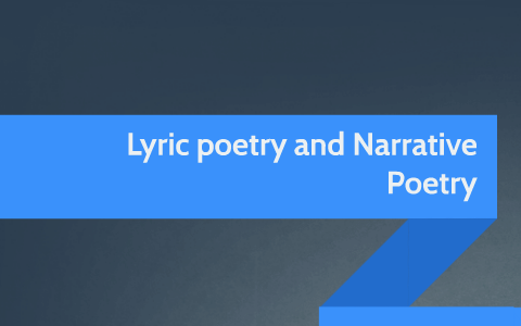Lyric poetry and Narrative Poetry by julyan west on Prezi