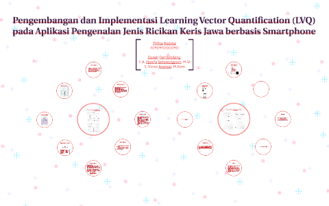 Pengembangan dan Implementasi Learning Vector Quantification by Firliza Razuna on Prezi