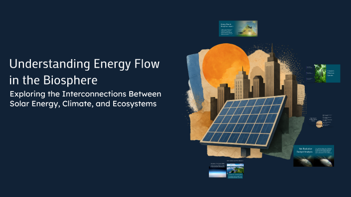 Understanding Energy Flow in the Biosphere by Aaryan Khan on Prezi