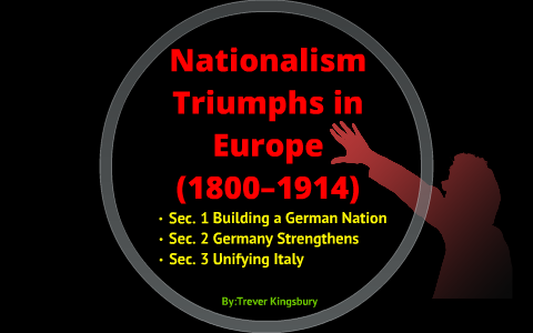 World History Nationalism Triumphs in Europe by Trever Kingsbury on Prezi
