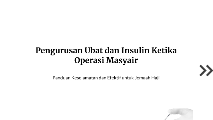 Pengurusan Ubat dan Insulin Ketika Operasi Masyair by RIZWAN RAMLI on Prezi