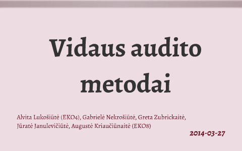 Vidaus audito metodai by Augustė Kriaučiūnaitė on Prezi
