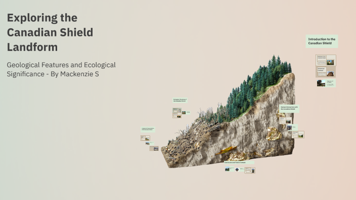 Exploring the Canadian Shield Landform by Mackenzie Stewart on Prezi