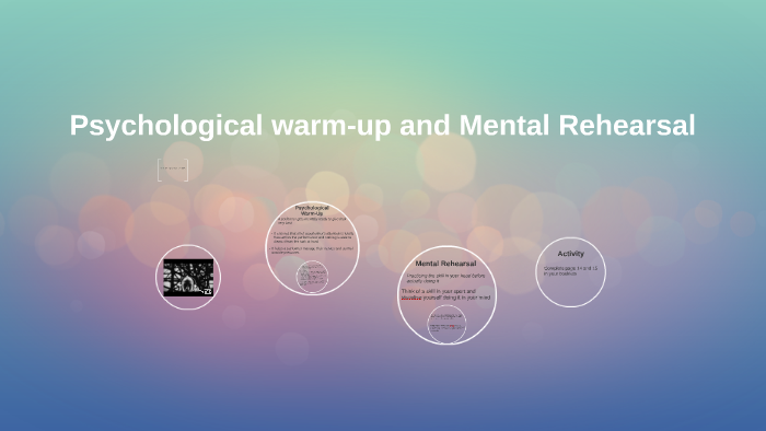 Psychological warm-up and Mental Rehearsal by Harriet Carter on Prezi