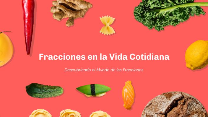 Fracciones En La Vida Cotidiana By Tatiana Sanchez Roa On Prezi