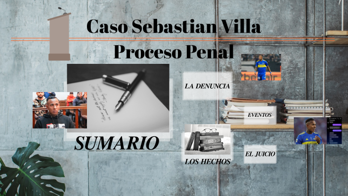 Proceso Penal: Sebastián Villa by Lisa Polanuer on Prezi
