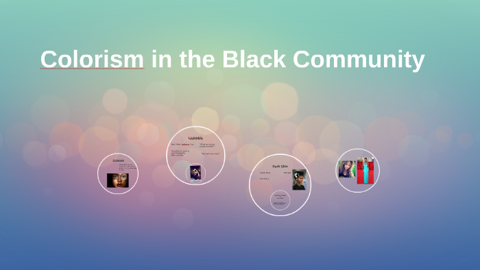 Colorism in the Black Community by Ashlee Richardson on Prezi