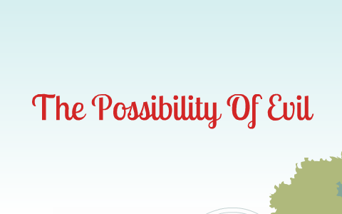 The Possibility Evil by Maya Quigley on Prezi