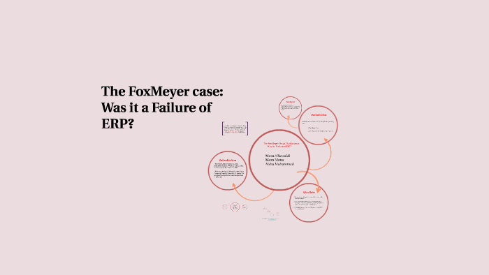 The FoxMeyer case: Was it a Failure of ERP? by moza alsuwaidi on Prezi