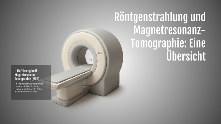 Röntgenstrahlung und Magnetresonanz-Tomographie: Eine Übersicht by ...