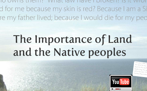 The importance of Land to the Native Peoples by Victoria Howie on Prezi