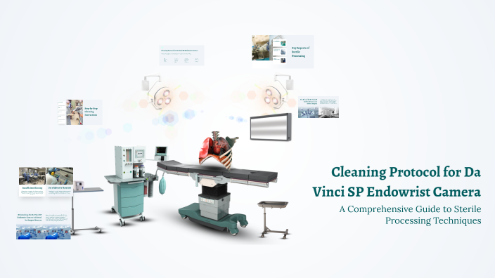 Cleaning Protocol for Da Vinci SP Endowrist Camera by on Prezi