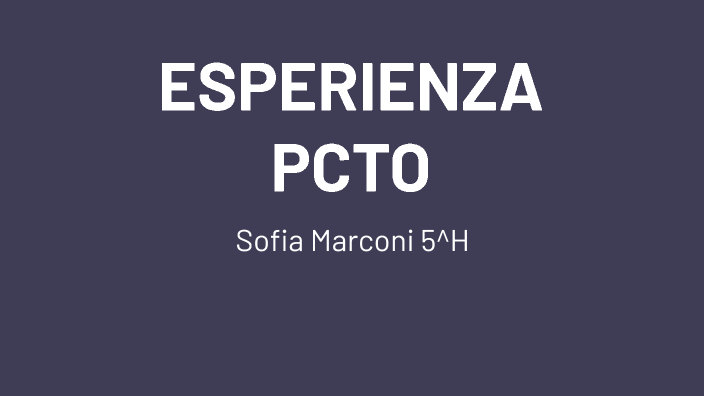 Esperienza PCTO by Sofia Marconi on Prezi