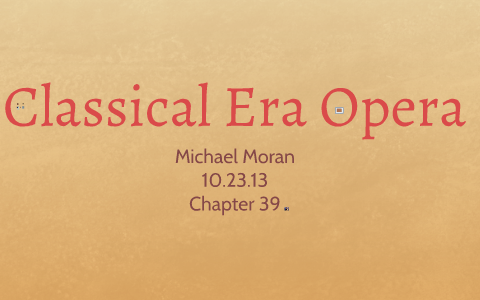 Classical Era Opera by Michael Moran on Prezi