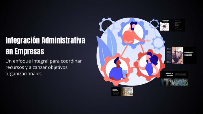 Integración Administrativa en Empresas by Ariana Galvez on Prezi
