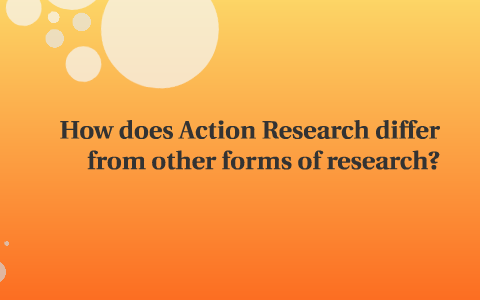 How does Action Research differ from other forms of research by jenny ...