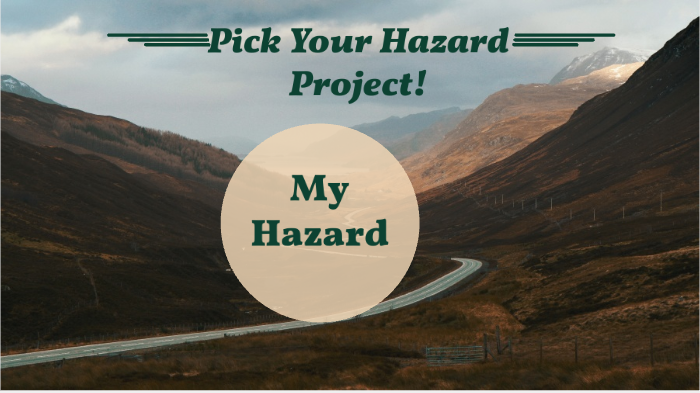 Pick Your Hazard Project by David Marin on Prezi