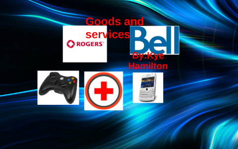 Goods and services by Kye Hamilton on Prezi