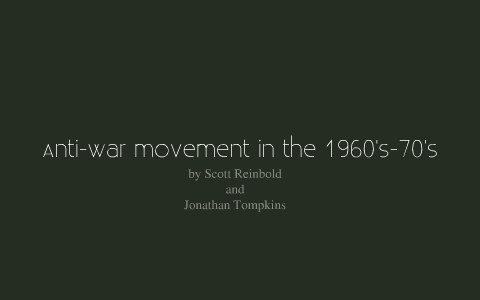 Anti-War movement in the 1960's by Scott Reinbold on Prezi