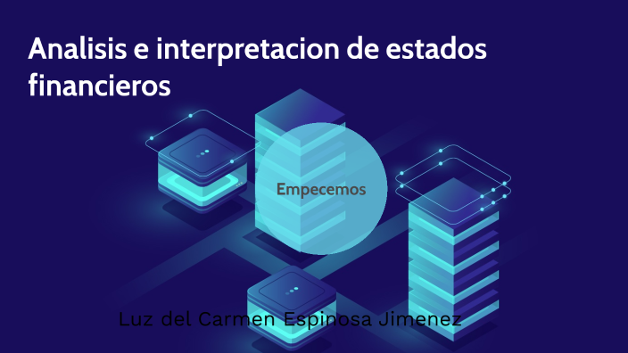 Analisis e interpretacion de estados financieros by Luz Espinosa on Prezi