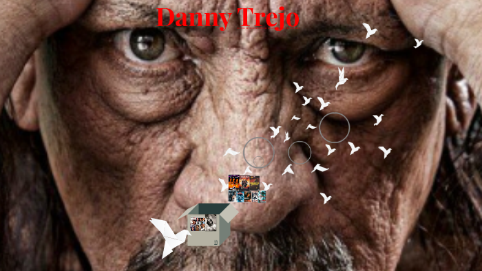 Danny Trejo by yovan cecilio on Prezi