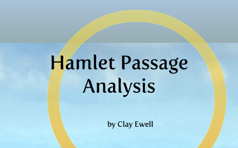 Hamlet Passage Analysis by Clayton Ewell on Prezi