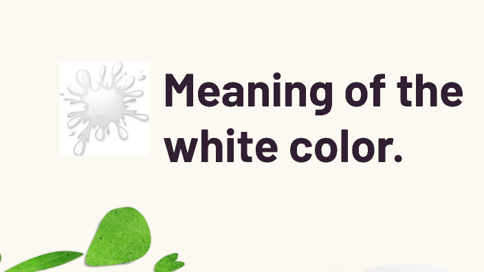 Meaning of the white color by Maria Jose Rodriguez Mendoza on Prezi